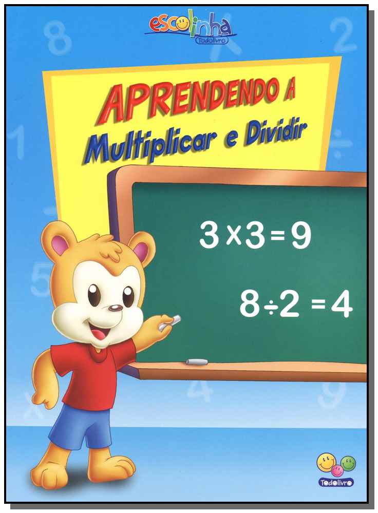 Aprendendo Matemática:Multiplicar E Dividir (Escolinha Todolivro)